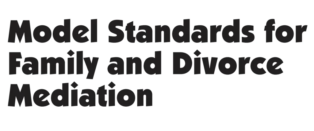 Model Standards for Family and Divorce Mediation (2025 Update ...